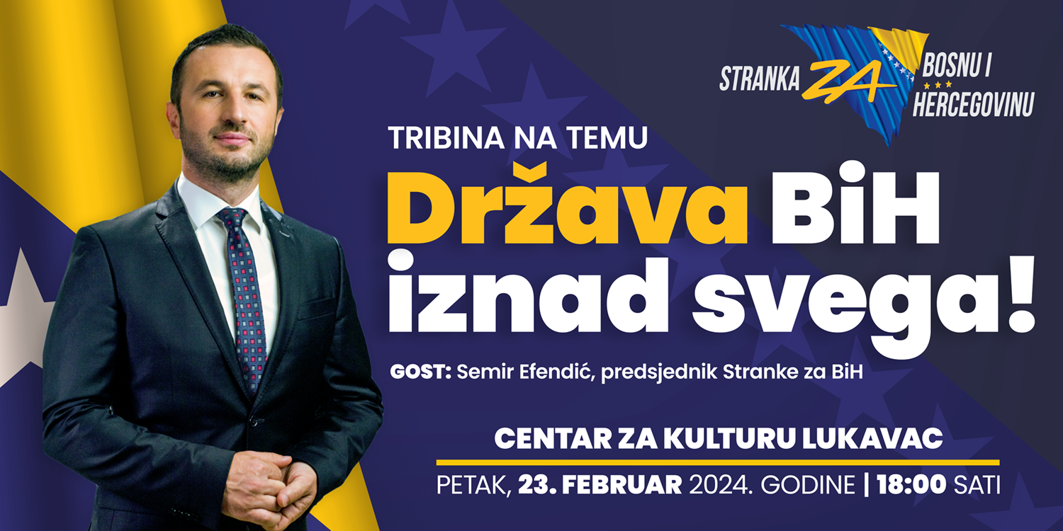 NAJAVA: Tribina Stranke za BiH “Država BiH iznad svega!”